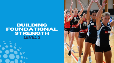 Building Foundational Strength Level 3 | Netball NSW